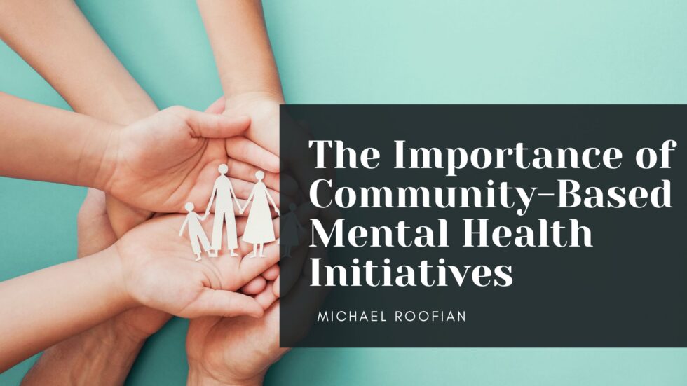 The Importance of Community-Based Mental Health Initiatives | Michael ...