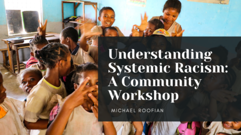 Understanding Systemic Racism: A Community Workshop | Michael Roofian ...